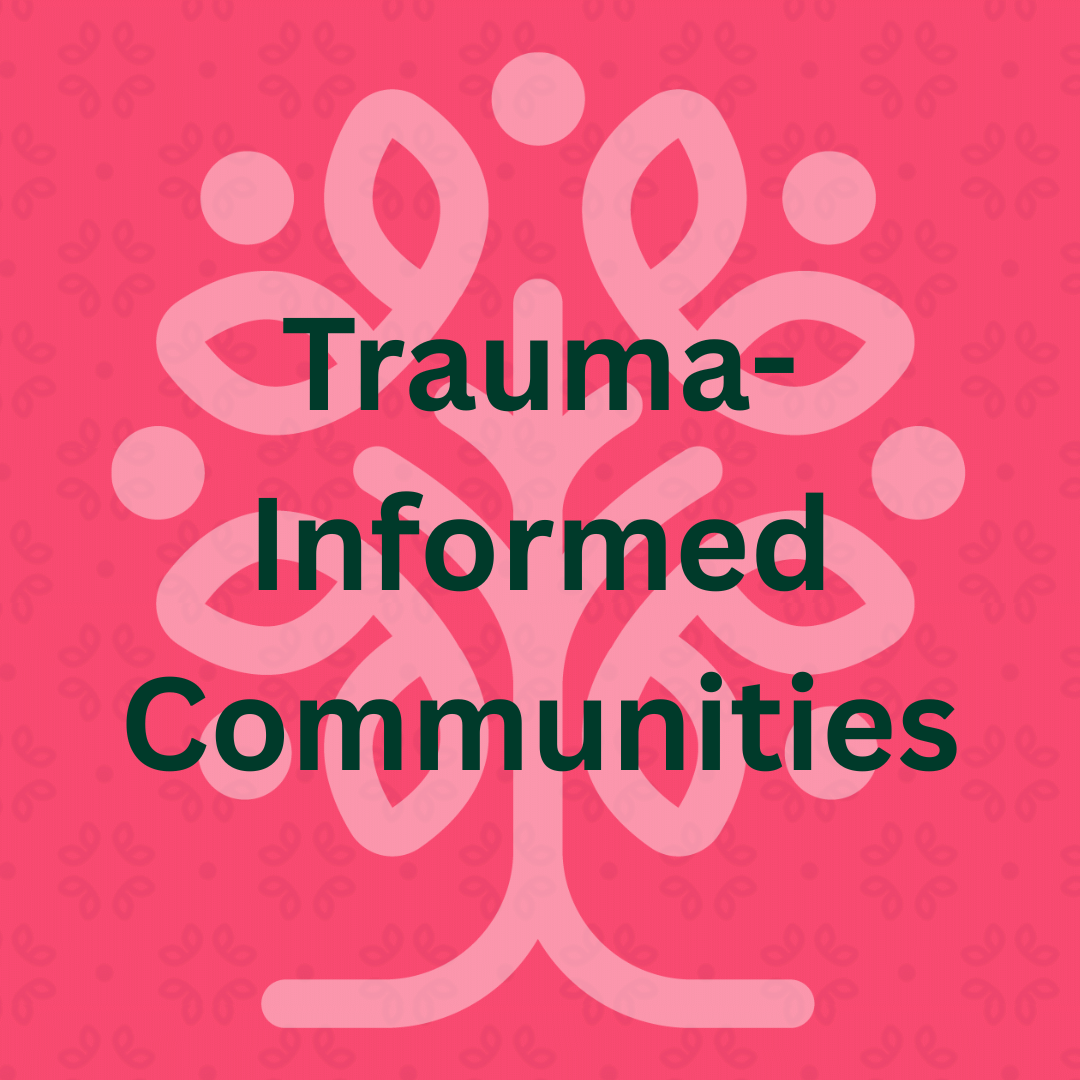 Trauma-Informed Communities